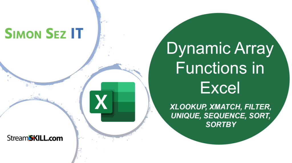 Dynamic Array Functions in Excel (XLOOKUP, FILTER, UNIQUE, XMATCH): Webinar Recording - Simon Sez IT