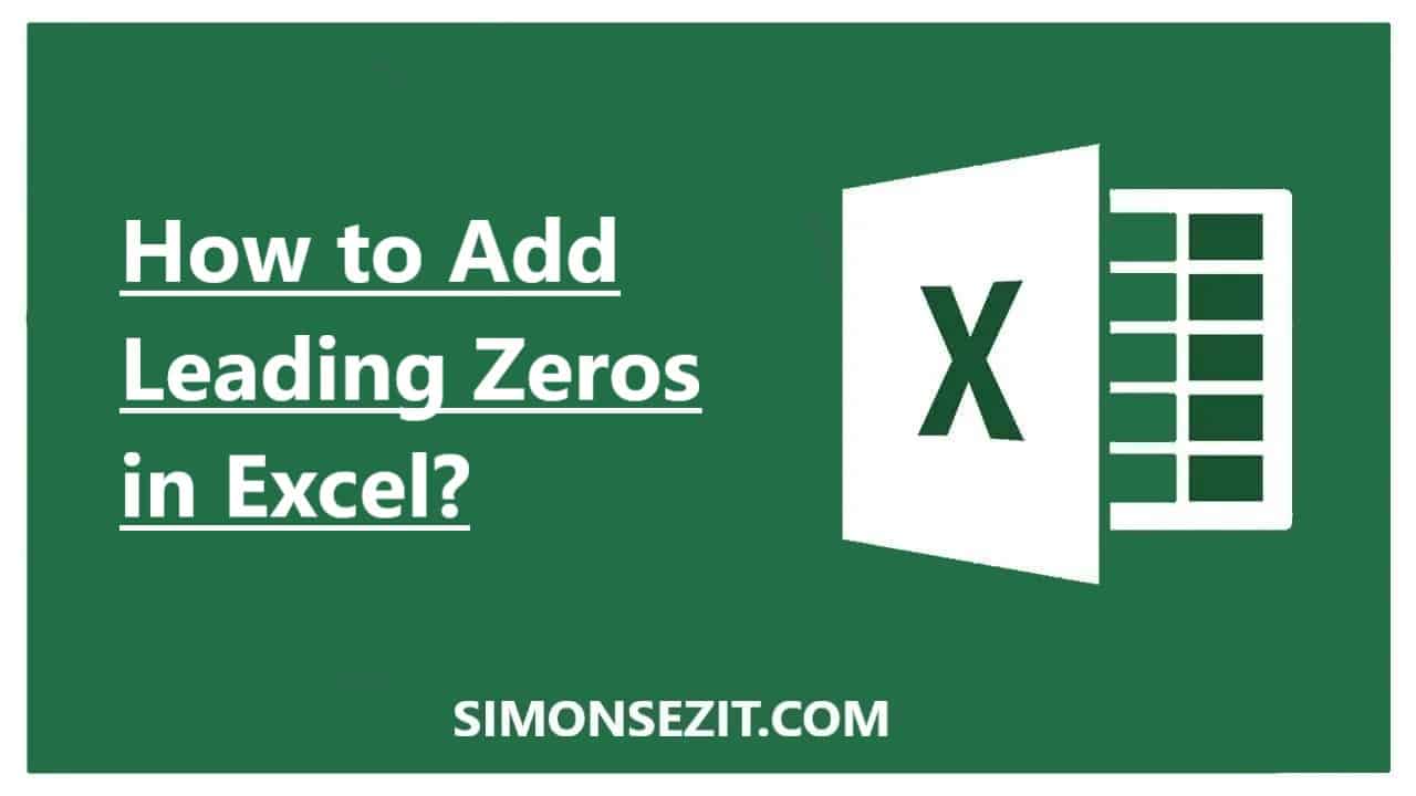 How to Add Leading Zeros in Excel? 4 Easy Methods