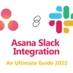 Asana Slack Integration - An Ultimate Guide [2022]